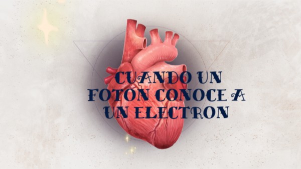 CUANDO UN FOTON CONOCE A UN ELECTRON | Genially