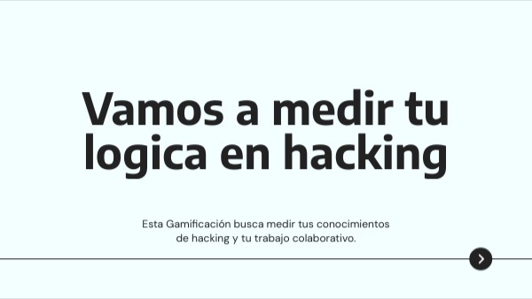 Vamos a medir tu logica en hacking | Genially