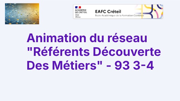Animation du réseau "Référents Découverte Des Métiers" - 93 3-4 | Genially