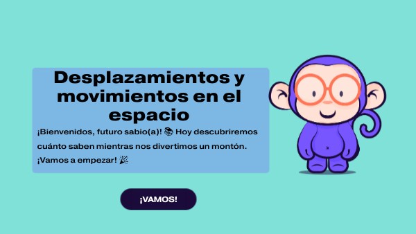 Desplazamientos y movimientos en el espacio | Genially