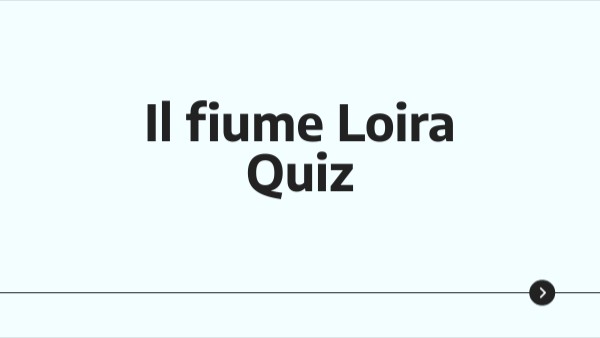 Il fiume Loira Quiz | Genially