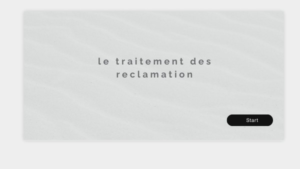 le traitement des reclamation | Genially