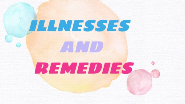 ILLNESSES AND REMEDIES | Genially