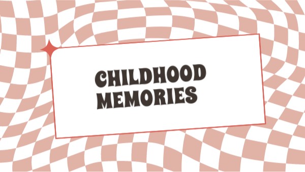 childhood memories | Genially