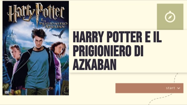 HARRY POTTER E IL PRIGIONIERO DI AZKABAN | Genially