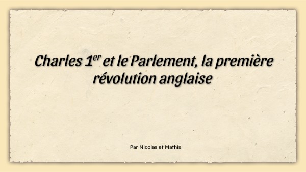 Charles 1er et le Parlement, la première révolution anglaise | Genially