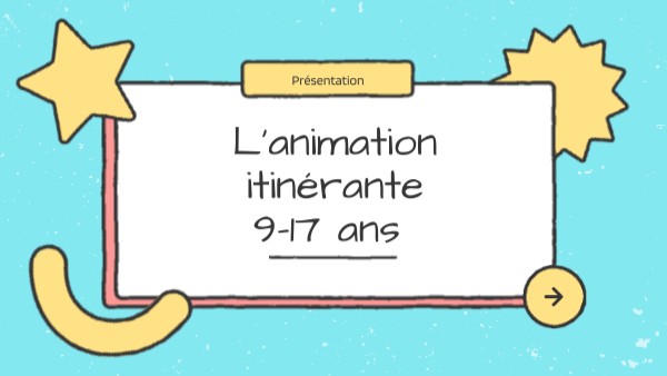 L'animation itinérante 9-17 ans | Genially