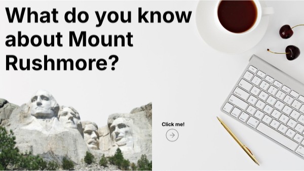 What do you know about Mount Rushmore? | Genially