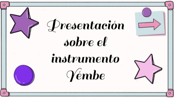 Presentación sobre el instrumento Yémbe | Genially