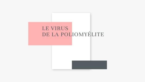 LE virusde la poliomyélite | Genially