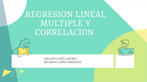 REGRESION LINEAL MULTIPLE Y CORRELACION | Genially