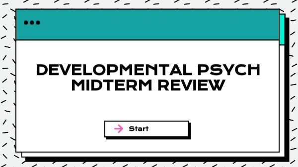 Developmental psych Midterm review | Genially