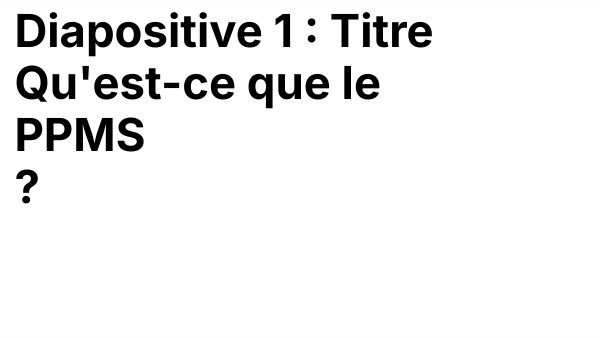 Diapositive 1 : Titre Qu'est-ce que le PPMS ? | Genially