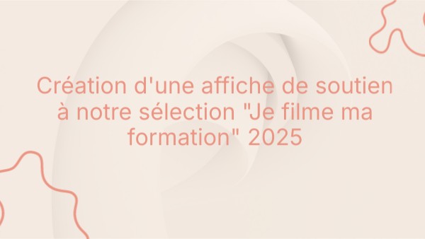 Création d'une affiche de soutien à notre sélection "Je filme ma formation" 2025 | Genially