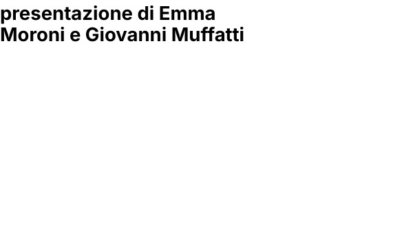 presentazione di Emma Moroni e Giovanni Muffatti | Genially