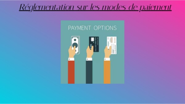 Réglementation sur les modes de paiement | Genially