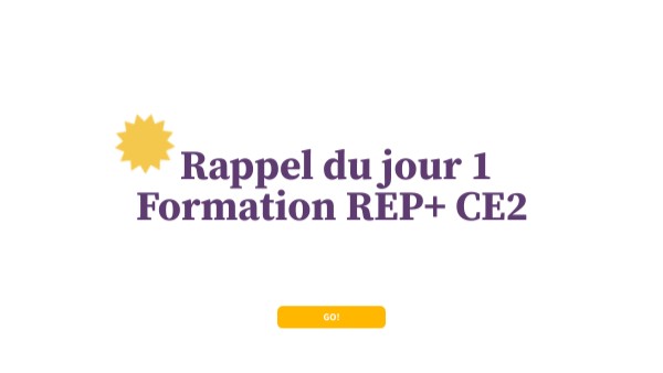 Rappel du jour 1 Formation REP+ CE2 | Genially