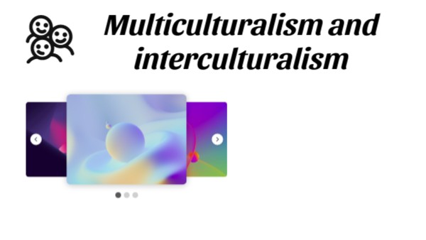 Multiculturalism and interculturalism | Genially