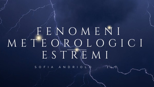 fenomeni meteorologici estremi | Genially