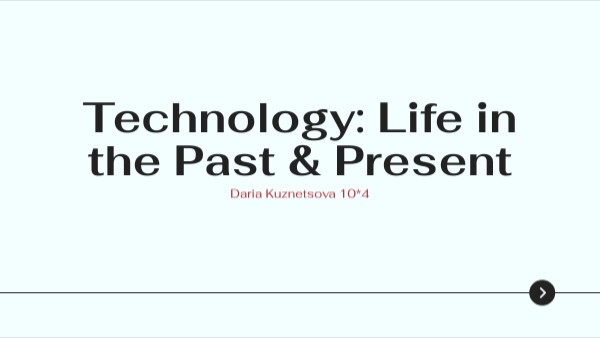 Technology: Life in the Past & Present | Genially