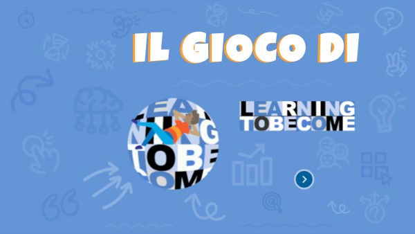 IL GIOCO DI LEARNING TO BECOME | Genially