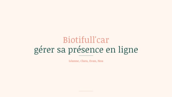 Biotifull'car gérer sa présence en ligne | Genially