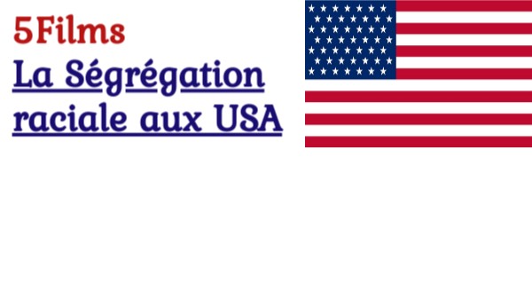 5Films La Ségrégation raciale aux USA | Genially