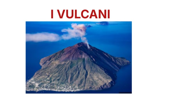 I VULCANI | Genially