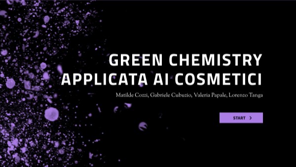 GREEN CHEMistry APPLICATA AI COSMETICI | Genially