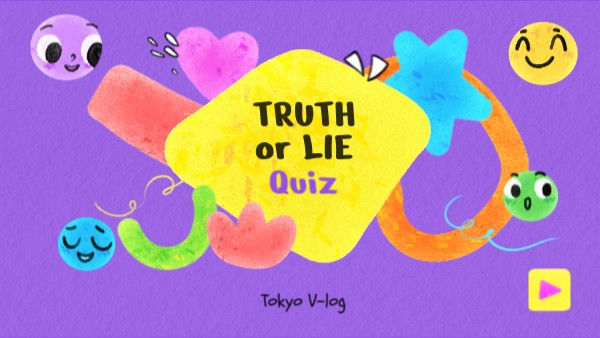TRUTH or LIE: Tokyo v-log | Genially