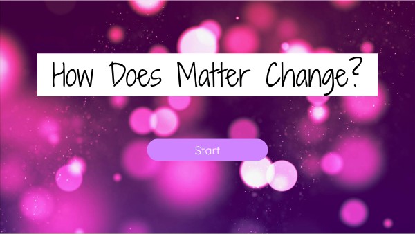 How Does Matter Change? | Genially