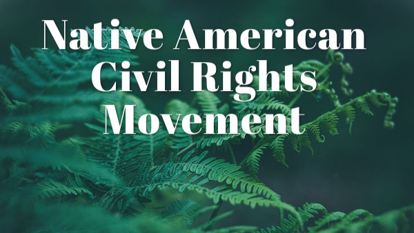 Native American Civil Rights Movement | Genially