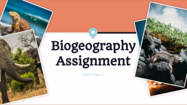 Biogeography Assignment Walkthrough | Genially