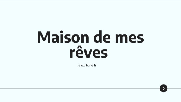 Maison de mes rêves | Genially