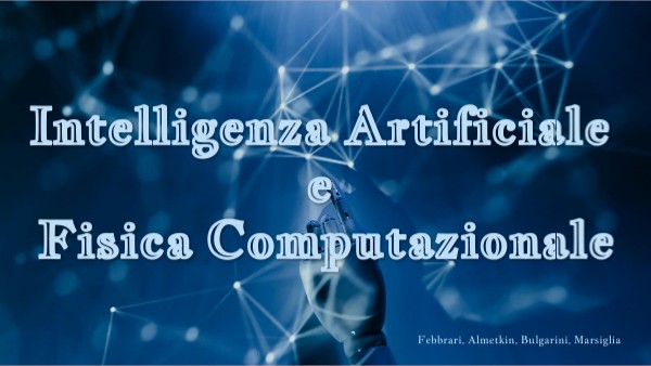 Intelligenza Artificiale e Fisica Computazionale | Genially