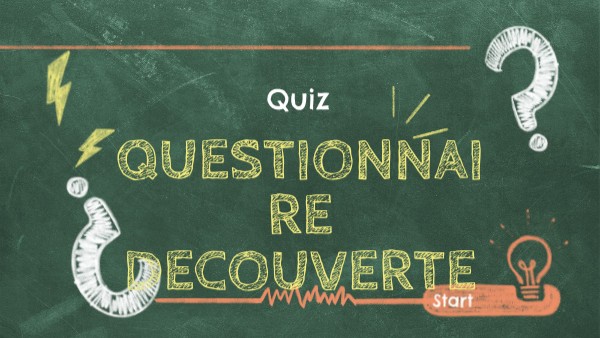 QUESTIONNAIRE DECOUVERTE | Genially