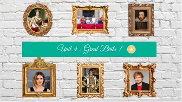Unit 4: Great Brits ! | Genially
