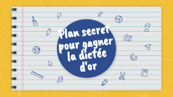 Plan secret pour gagner la dictée d'or | Genially