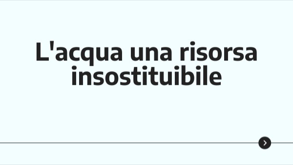 L'acqua una risorsa insostituibile | Genially
