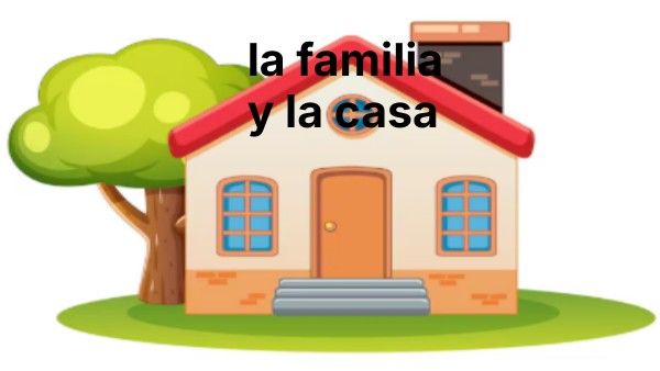 la familia y la casa | Genially