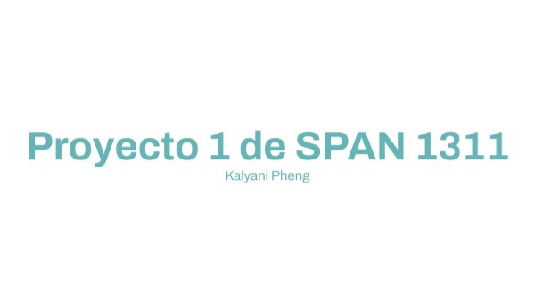 Proyecto 1 de SPAN 1311 | Genially