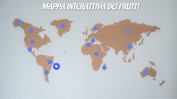 MAPPA INTERATTIVA DEI FRUTTI | Genially