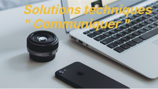 Solutions techniques " Communiquer " | Genially