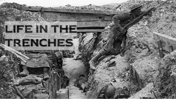 LIFE IN THE TRENCHES | Genially