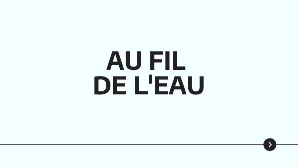 AU FIL DE L'EAU | Genially