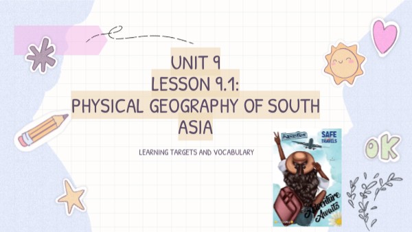 Lesson 9.1: Physical Geography of South Asia | Genially