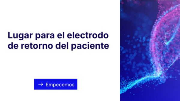 Lugar para el electrodo de retorno del paciente | Genially