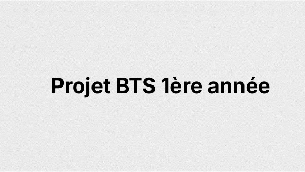 Projet BTS 1ère année | Genially
