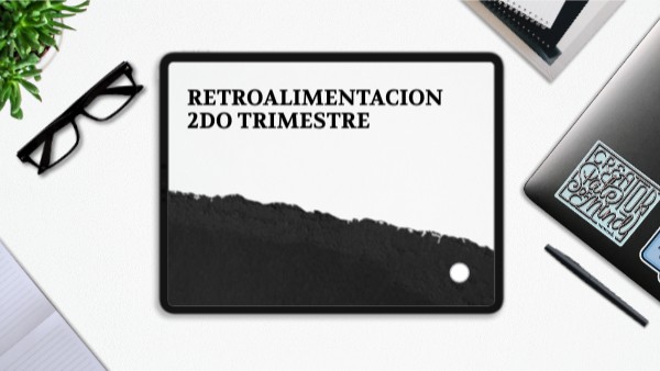 RETROALIMENTACION 2DO TRIMESTRE | Genially