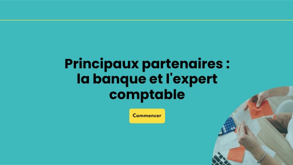 Principaux partenaires : la banque et l'expert comptable | Genially